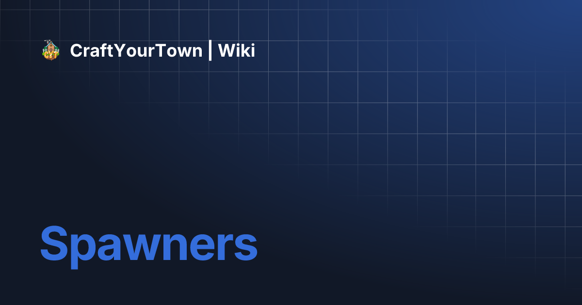 Spawners | CraftYourTown | Wiki